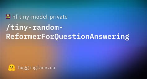 Hf Tiny Model Privatetiny Random Reformerforquestionanswering · Hugging Face
