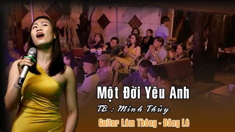 Một Đời Yêu Anh St Trần Thiện Thanh Bd Minh Thủy HÁt Live Guitar