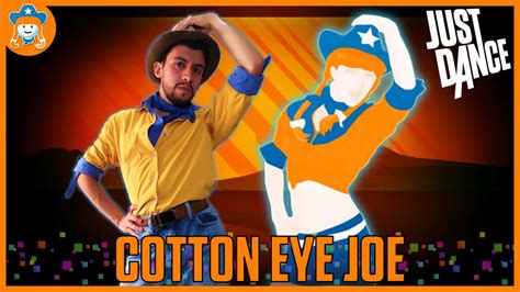Just Dance Cotton Eye Joe Rednex Full Gameplay Youtube
