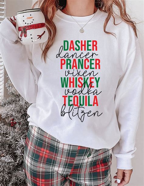 Dasher Dancer Prancer Vixen Whiskey Vodka Tequila Blitzen Alcohol Sweatshirt Drunk