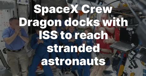 SpaceX Crew Dragon docks with ISS to reach stranded astronauts – The Frontier Post