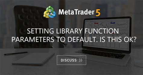 Setting Library Function Parameters To Default Is This Ok Forex