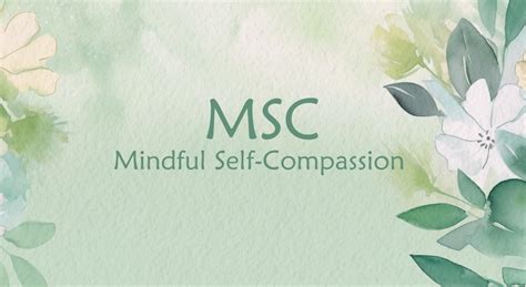 Mindful Self Compassion Msc Mindfulness Everyday