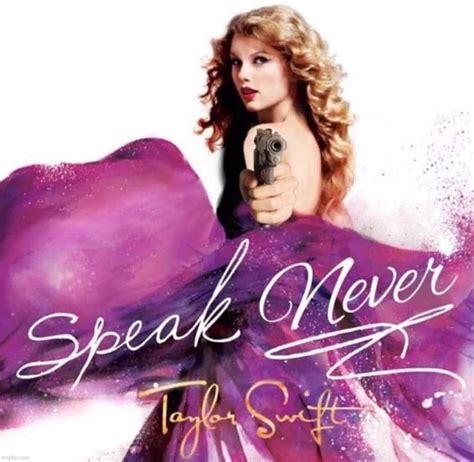 Taylor Swift Speak Never Imgflip