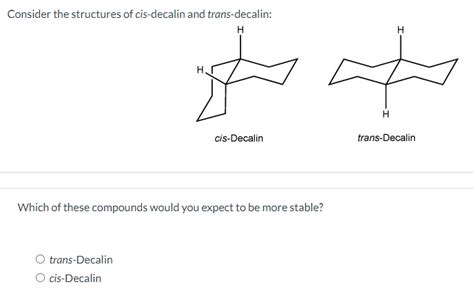 Solved Consider The Structures Of Cis Decalin And