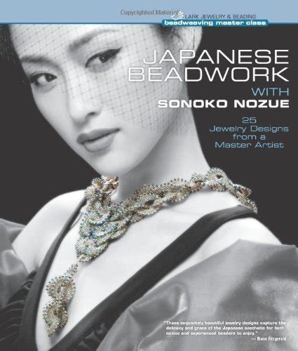 Japanese Beadwork With Sonoko Nozue Beadweaving Master Class 25