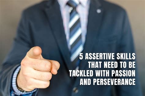5 Assertive Skills That Need To Be Tackled With Passion 5 Assertive Skills That Need To Be Tackled With Passion