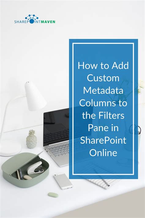boost your sharepoint online library with custom metadata columns