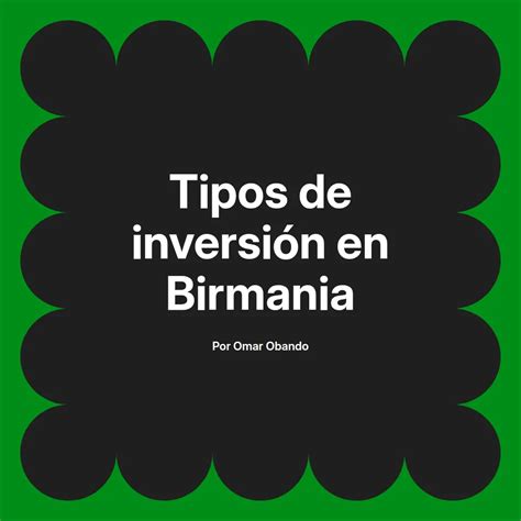 Descubre Los 5 Tipos De Inversión Más Rentables En Birmania