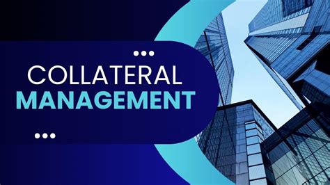 What Is Collateral Management An In Depth Guide To Securing Financial