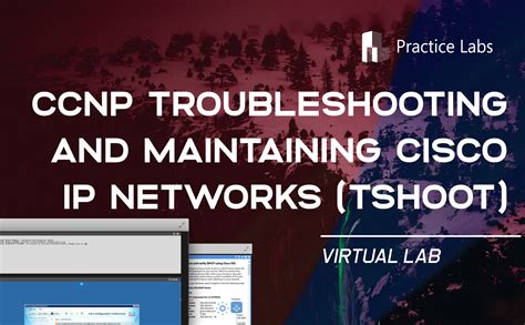 CCNP Troubleshooting And Maintaining Cisco IP Networks TSHOOT Virtual