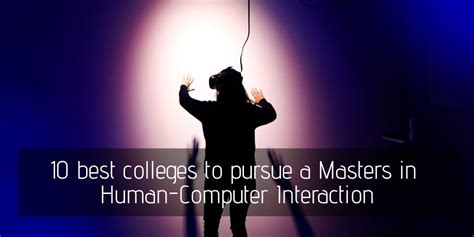 10 Best Colleges To Pursue A Masters In Human Computer Interaction