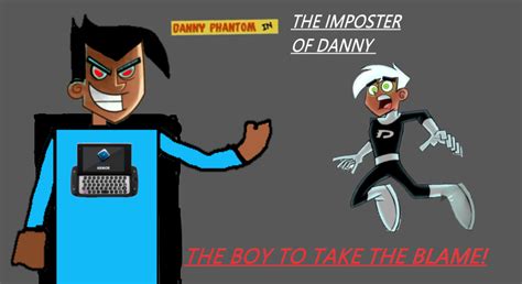The Imposter Of Danny Danny Phantom Fanon Wiki Fandom