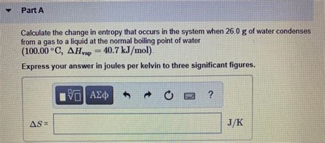 Solved Part A Calculate The Change In Entropy That Occurs In Chegg