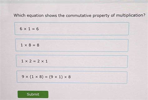 Solved Which Equation Shows The Commutative Property Of Multiplication