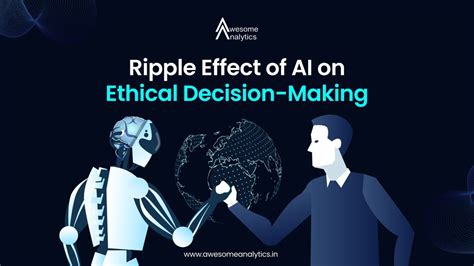 Ripple Effect Of Ai On Ethical Decision Making