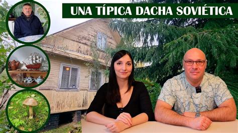 Como Viven Los Rusos En Las Dachas Una TÍpica Dacha SoviÉtica Historia