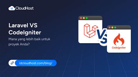 Laravel Vs Codeigniter Mana Lebih Baik Untuk Proyek Anda Idcloudhost