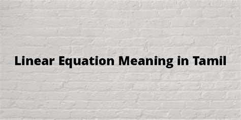 Linear Equation Meaning In Tamil தமிழ் அர்த்தம்