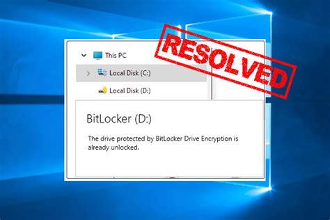 The Drive Protected By Bitlocker Is Already Unlocked Solved