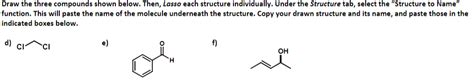 Solved Draw The Three Compounds Shown Below Then Lasso