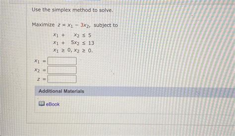 Solved Use The Simplex Method To Solve Maximize Z X X Chegg