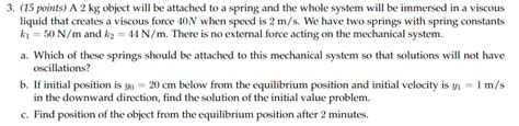 Solved 3 15 Points A 2 Kg Object Will Be Attached To A