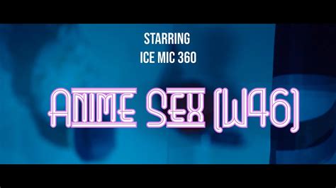 Anime Sex W46 Ice Mic 360 And Dstar The Godd Song Lyrics Music