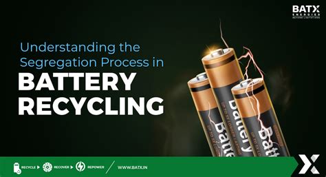 Understanding The Segregation Process In Battery Recycling