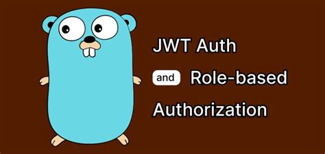 Json Web Token Authentication And Authorization In Golang 2025