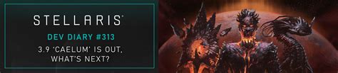 Stellaris Dev Diary 313 39 ‘caelum Is Out Whats Next Rstellaris