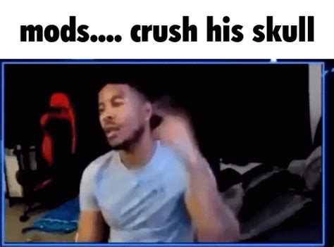 Mods, Crush His Skull | Know Your Meme