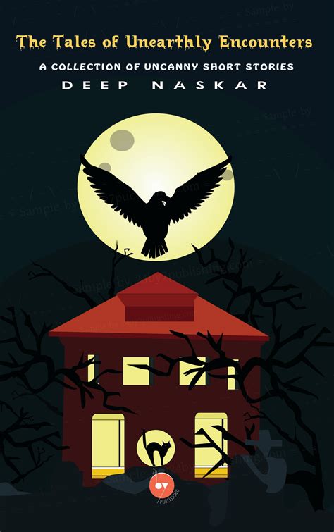 The Tales Of Unearthly Encounters A Collection Of Uncanny Short