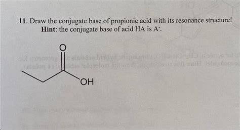Solved 11 Draw The Conjugate Base Of Propionic Acid With