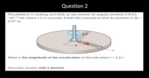 Solved Question The Platform Is Rotating Such That At Any Chegg