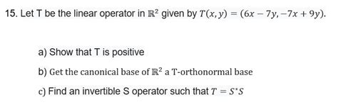 solved 15 let t be the linear operator in r2 given by t x
