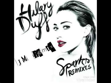 Hilary Duff Sparks Jms Remix Audio Youtube