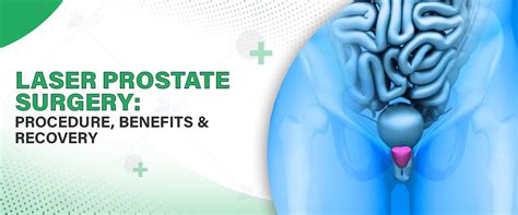 Laser Prostate Surgery Procedure Benefits And Recovery