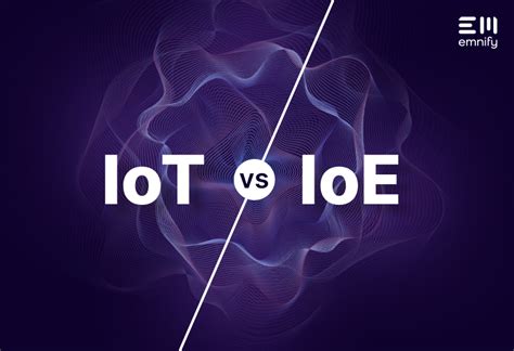 Whats The Difference Between Ioe And Iot Emnify Blog