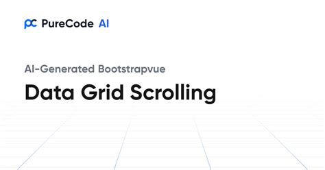 Build Great Bootstrapvue Data Grid Scrolling Components Faster Using Ai Tools