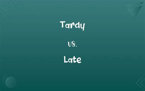 Tardy Vs Late Know The Difference