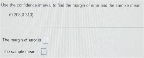 Solved Use The Confidence Interval To Find The Margin Of Chegg