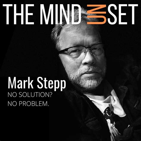 Episode Episode 006 Mark Stepp No Solution No Problem The Mind Unset Podcast