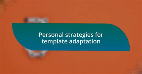 How I Adapt Templates For Different Purposes