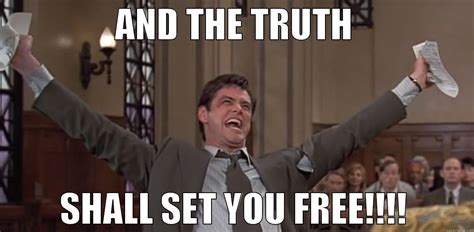 And The Truth Quickmeme