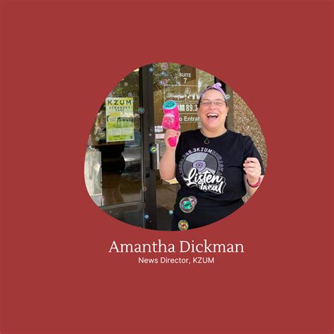 Newsletter Profile Amantha Dickman News Director Kzum · Nfcb