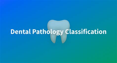 Dental Pathology Classification A Hugging Face Space By Mr0diablo