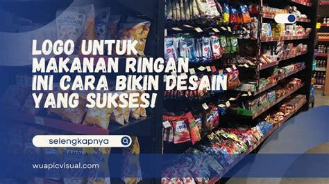 Logo Untuk Makanan Ringan Ini Cara Bikin Desain Yang Sukses