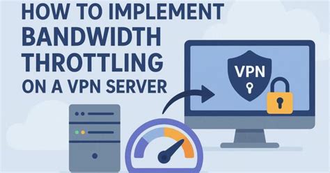How To Implement Bandwidth Throttling On A Vpn Server