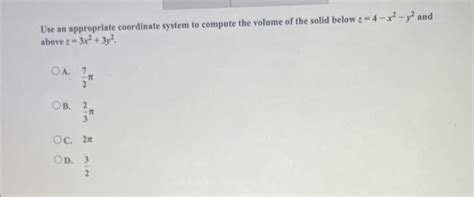 Solved Use An Appropriate Coordinate System To Compute The